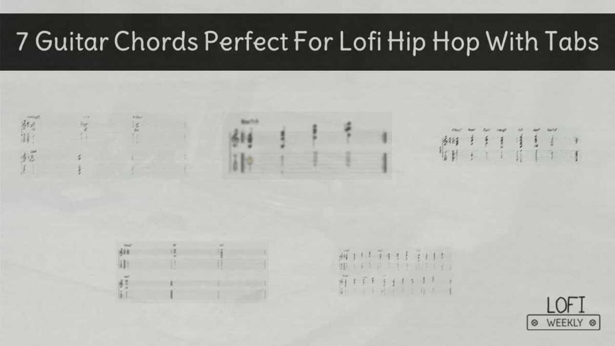 7 Guitar Chords Perfect For Lofi Hip Hop With Tabs