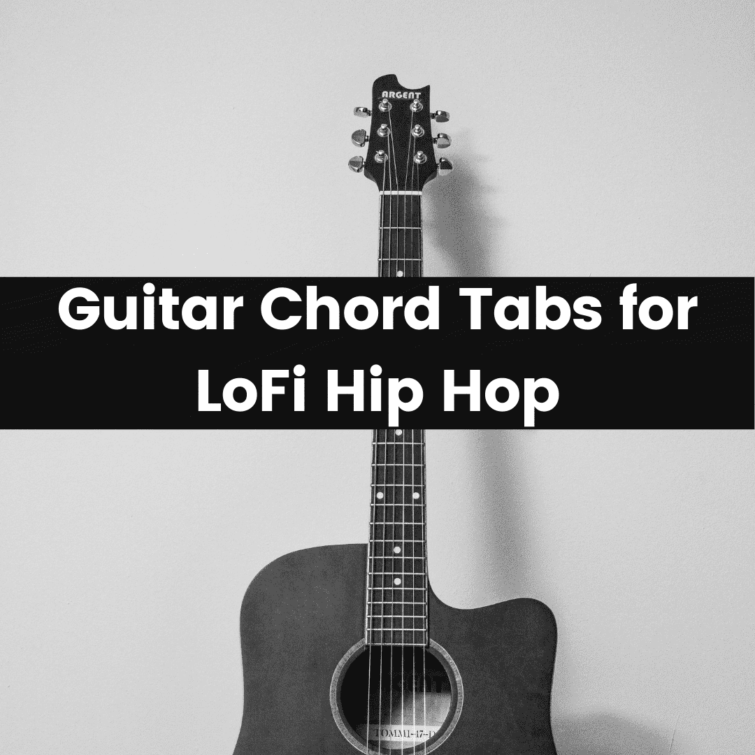 Guitar Chord Tabs for LoFi Hip Hop
